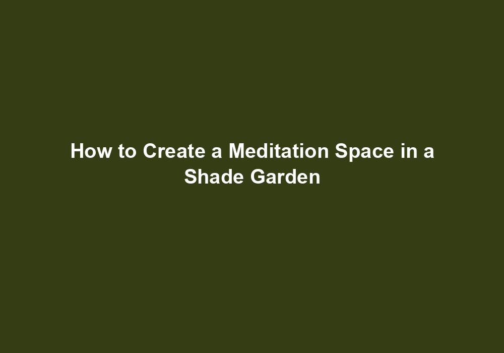 How to Create a Meditation Space in a Shade Garden - Gardener Guidance